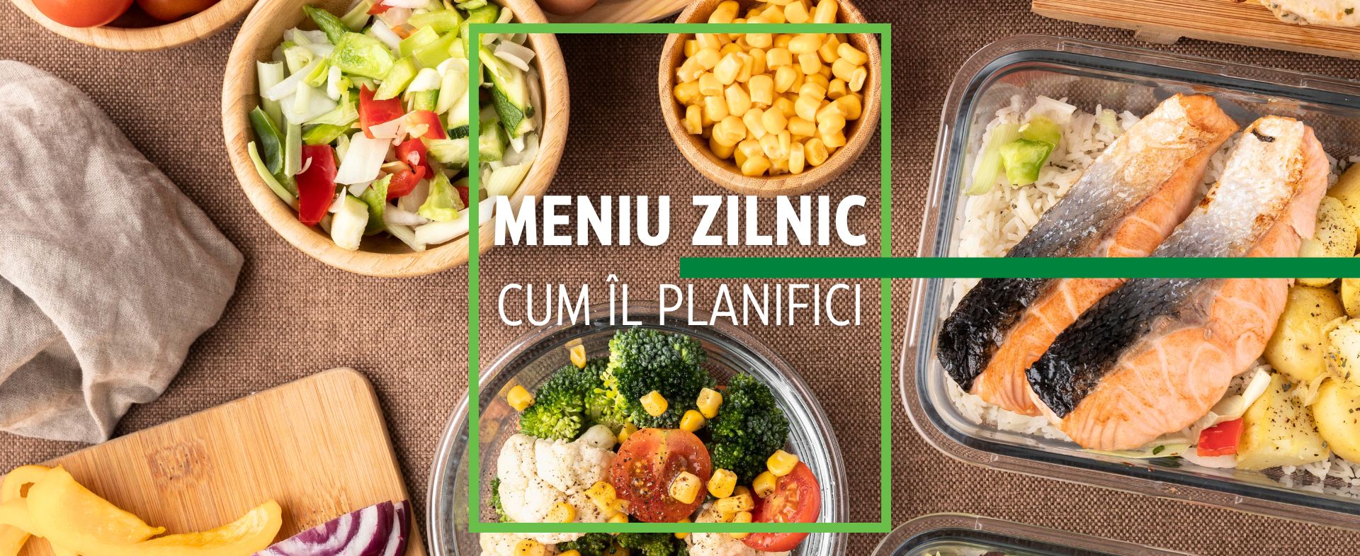 Meniuri zilnice pentru familie - cum planific meniul săptămânal